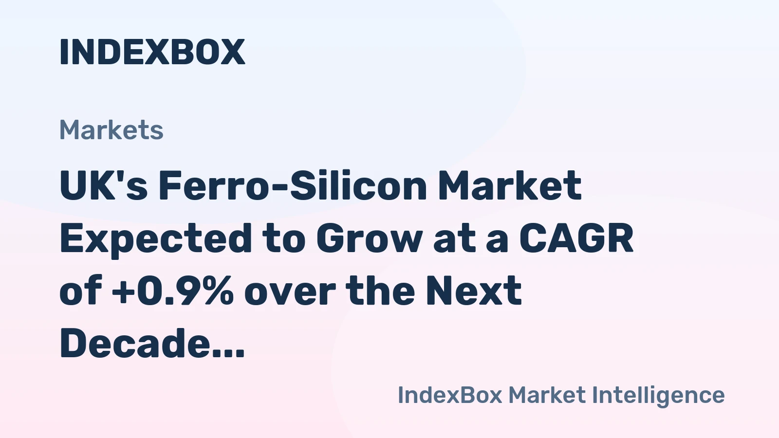 UK's Ferro-Silicon Market Expected to Grow at a CAGR of +0.9% over the Next Decade