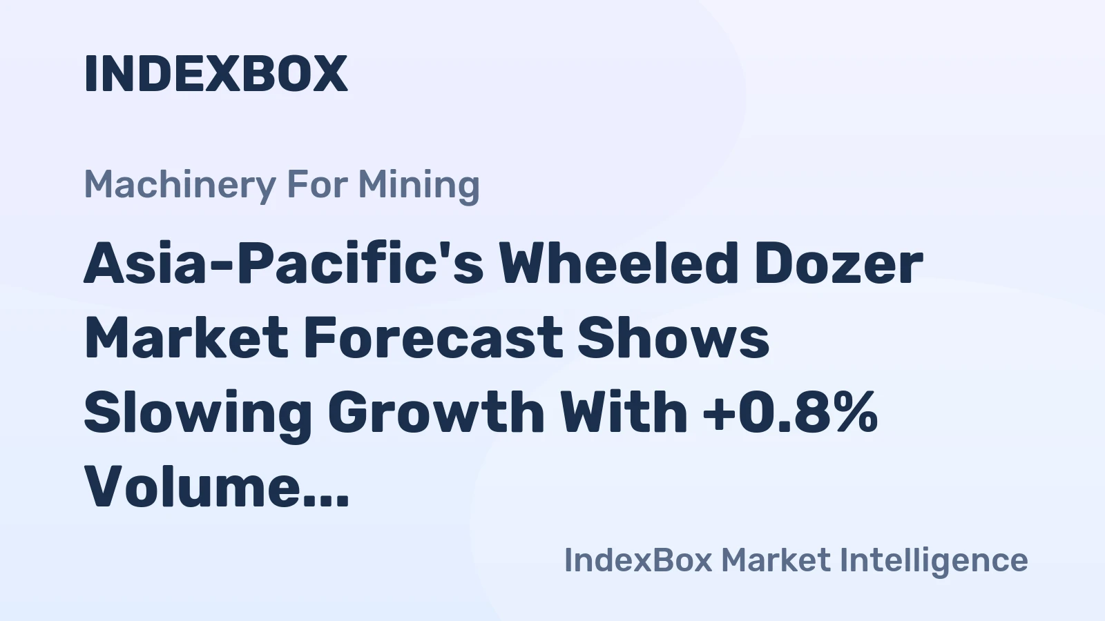 Asia-Pacific's Wheeled Dozer Market Forecast Shows Slowing Growth With +0.8% Volume CAGR Through 2035