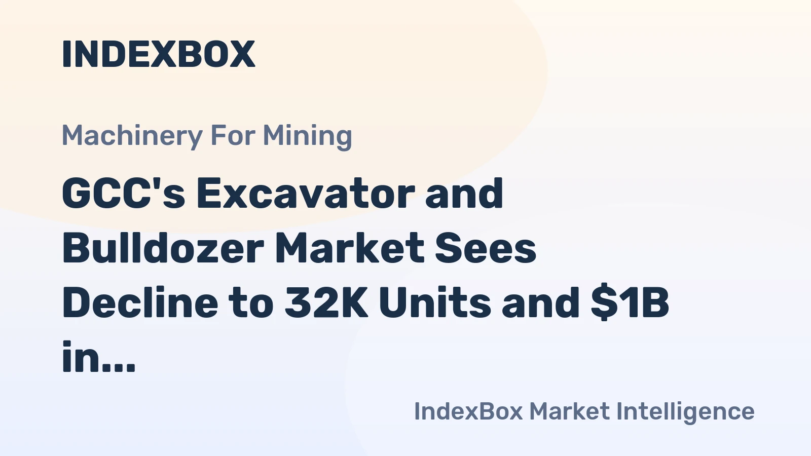 GCC's Excavator and Bulldozer Market Sees Decline to 32K Units and $1B in 2024 with Slow Growth Forecast