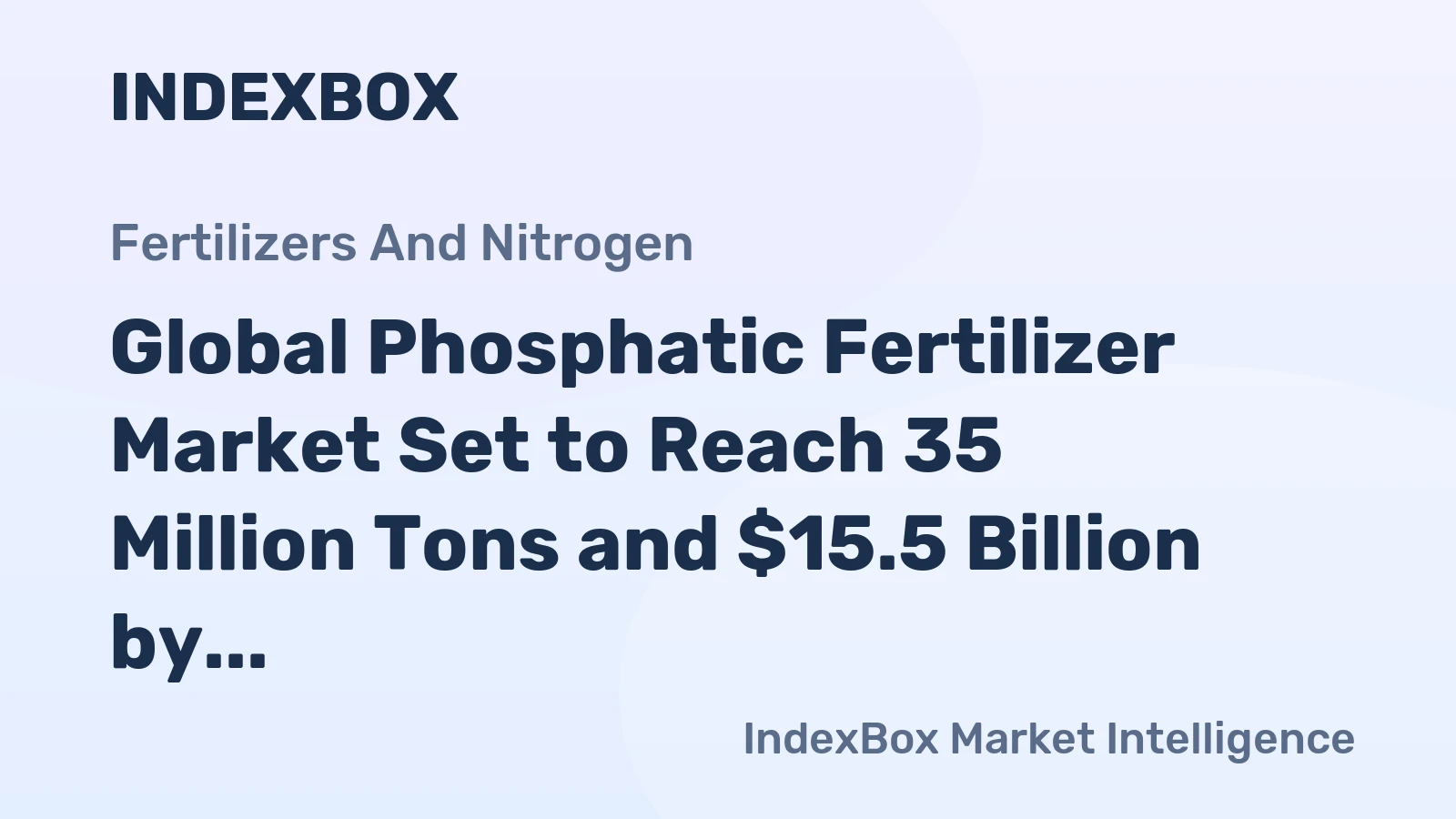 Global Phosphatic Fertilizer Market Set to Reach 35 Million Tons and $15.5 Billion by 2035