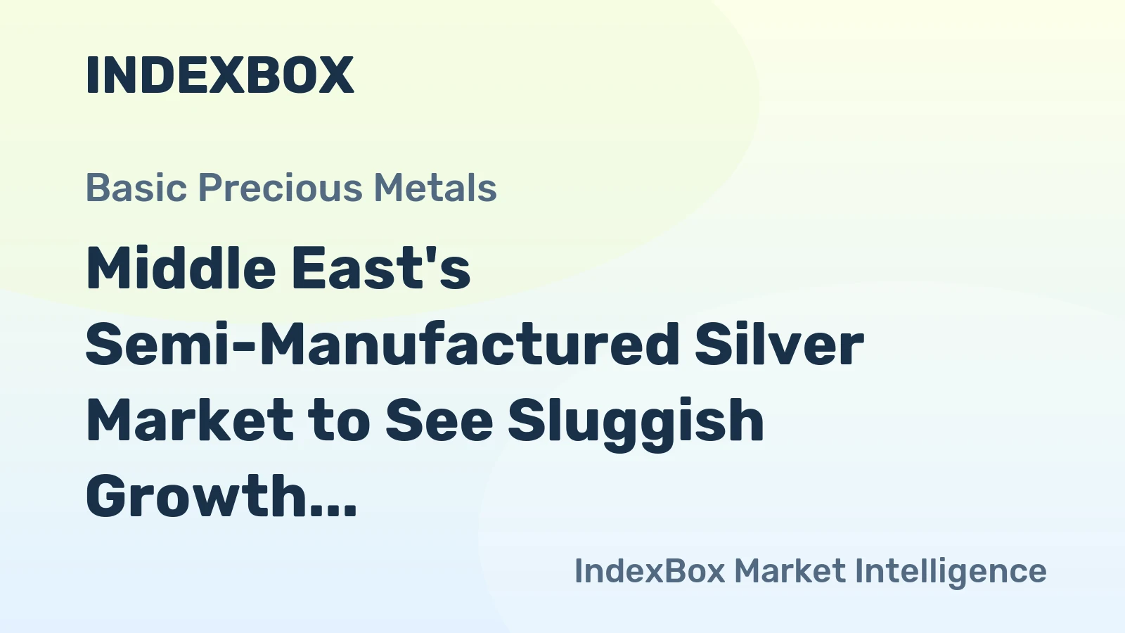 Middle East's Semi-Manufactured Silver Market to See Sluggish Growth With a +0.3% Volume CAGR