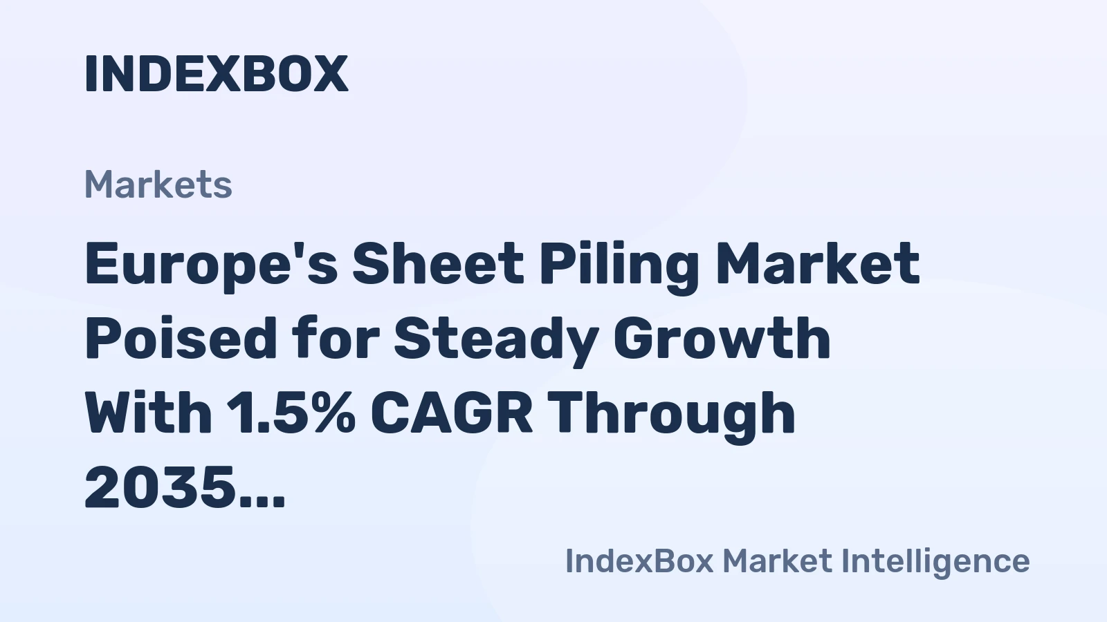 Europe's Sheet Piling Market Poised for Steady Growth With 1.5% CAGR Through 2035