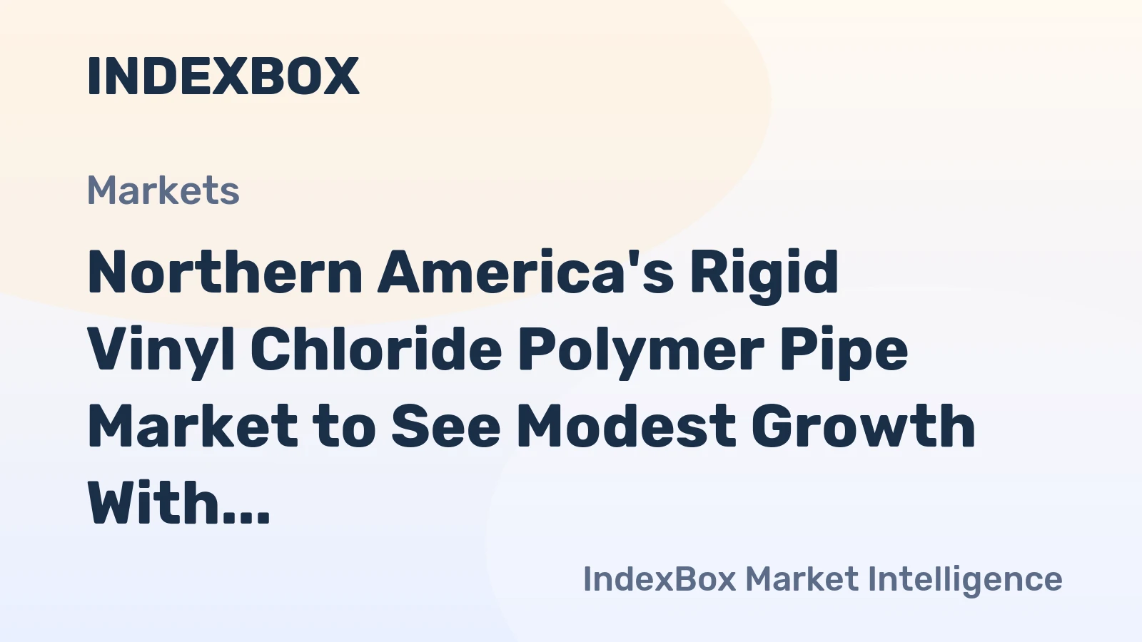 Northern America's Rigid Vinyl Chloride Polymer Pipe Market to See Modest Growth With a +0.3% CAGR Value Increase