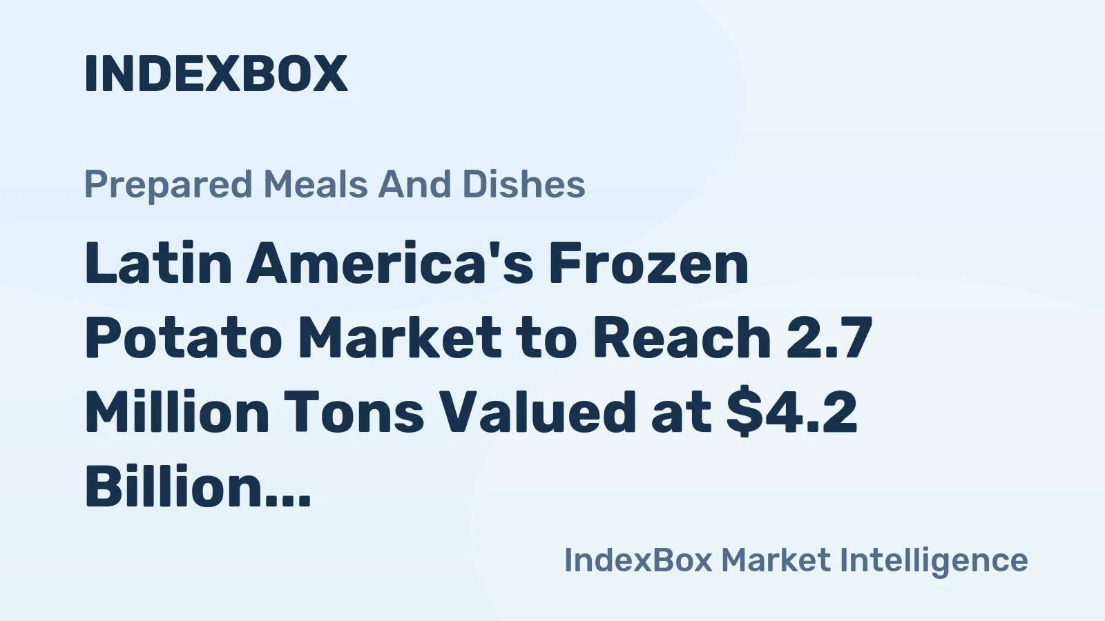 Latin America's Frozen Potato Market to Reach 2.7 Million Tons Valued at $4.2 Billion by 2035