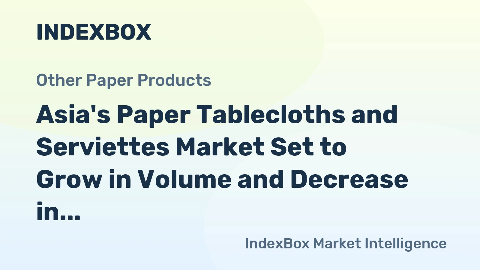 Asia's Paper Tablecloths and Serviettes Market Set to Grow in Volume and Decrease in Value over Next Decade
