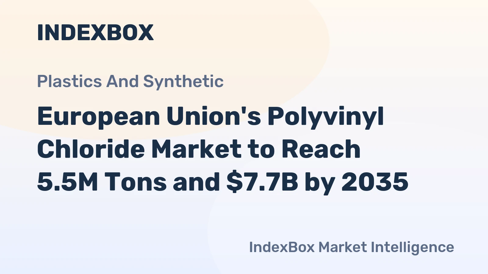 European Union's Polyvinyl Chloride Market to Reach 5.5M Tons and $7.7B by 2035