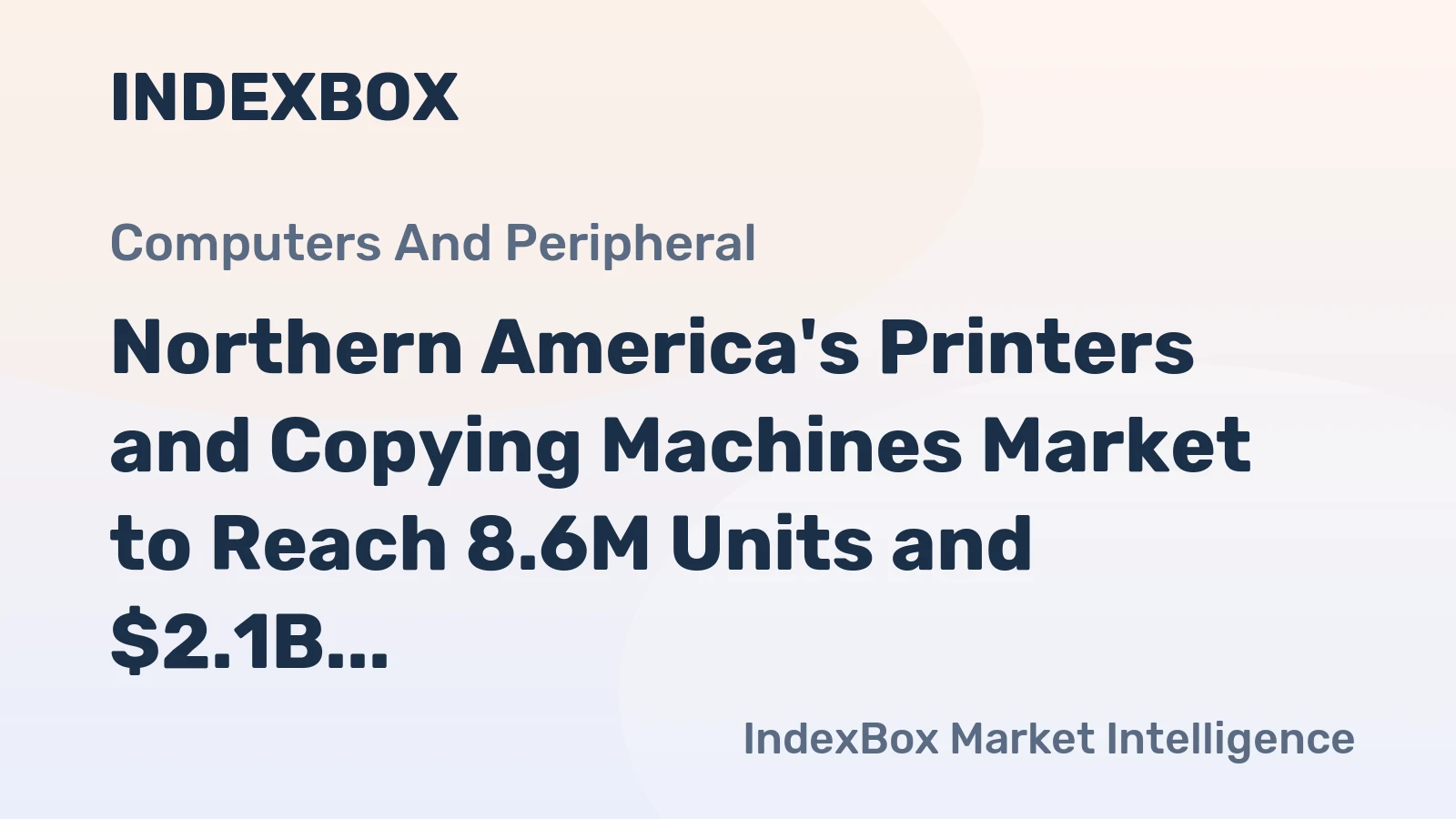 Northern America's Printers and Copying Machines Market to Reach 8.6M Units and $2.1B by 2035
