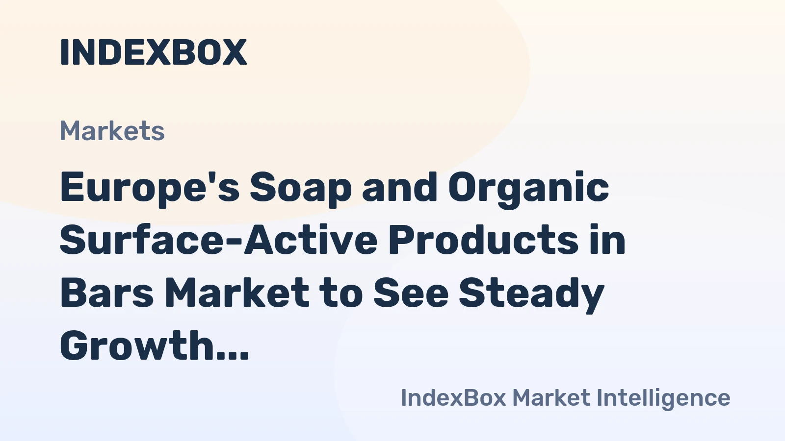 Europe's Soap and Organic Surface-Active Products in Bars Market to See Steady Growth with +1.4% CAGR