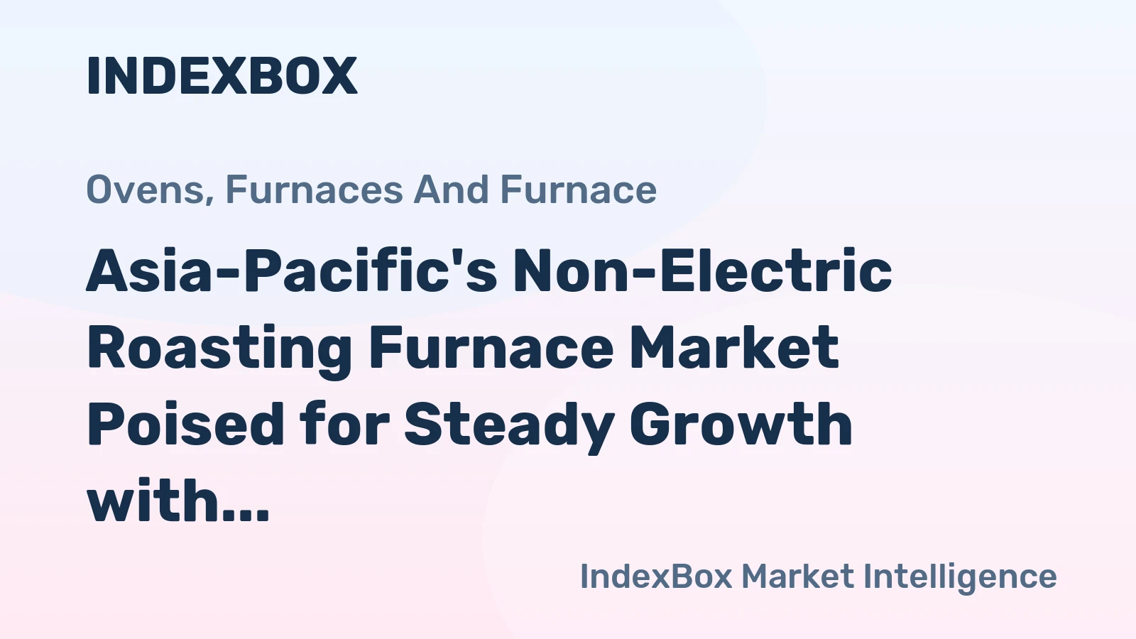 Asia-Pacific's Non-Electric Roasting Furnace Market Poised for Steady Growth with 6.8% Value CAGR