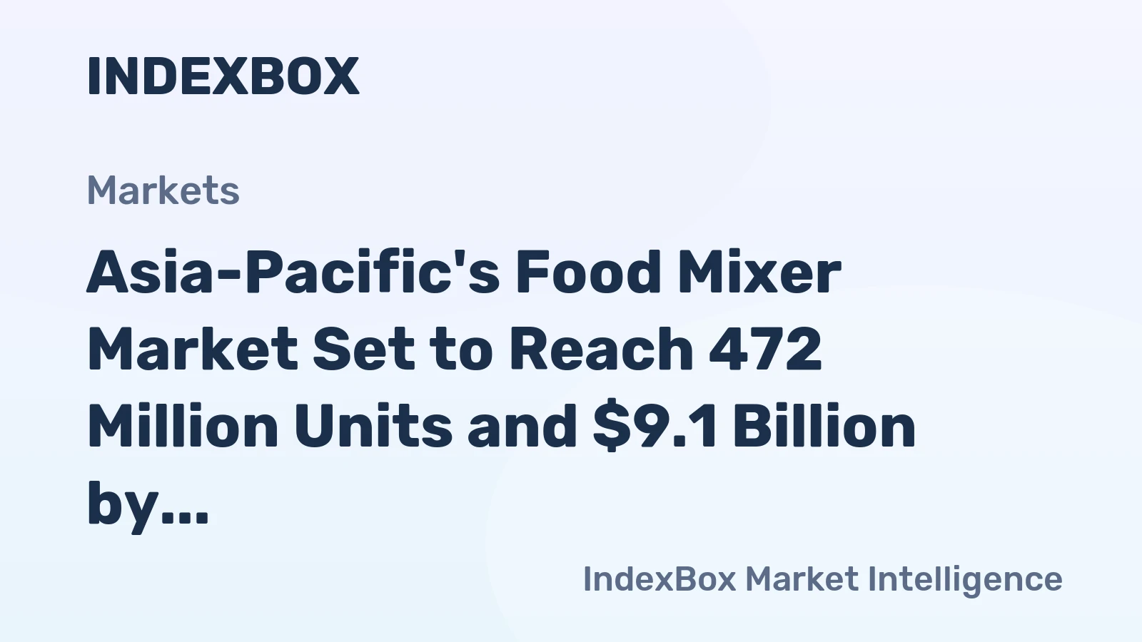 Asia-Pacific's Food Mixer Market Set to Reach 472 Million Units and $9.1 Billion by 2035