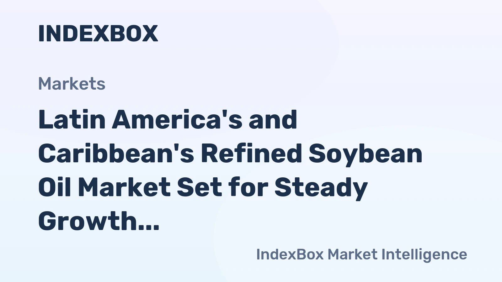 Latin America's and Caribbean's Refined Soybean Oil Market Set for Steady Growth with 3.6% CAGR in Value Through 2035