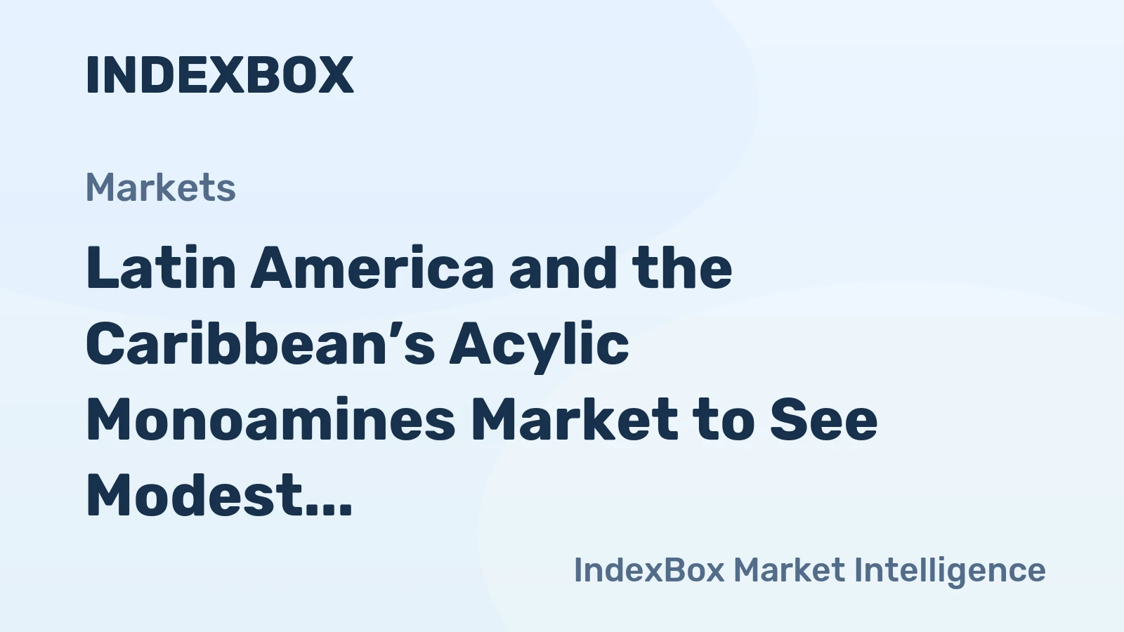 Latin America and the Caribbean’s Acylic Monoamines Market to See Modest Growth With a +0.9% Volume CAGR