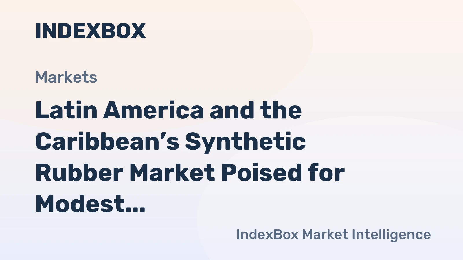 Latin America and the Caribbean’s Synthetic Rubber Market Poised for Modest Growth with a 2.2% CAGR in Value