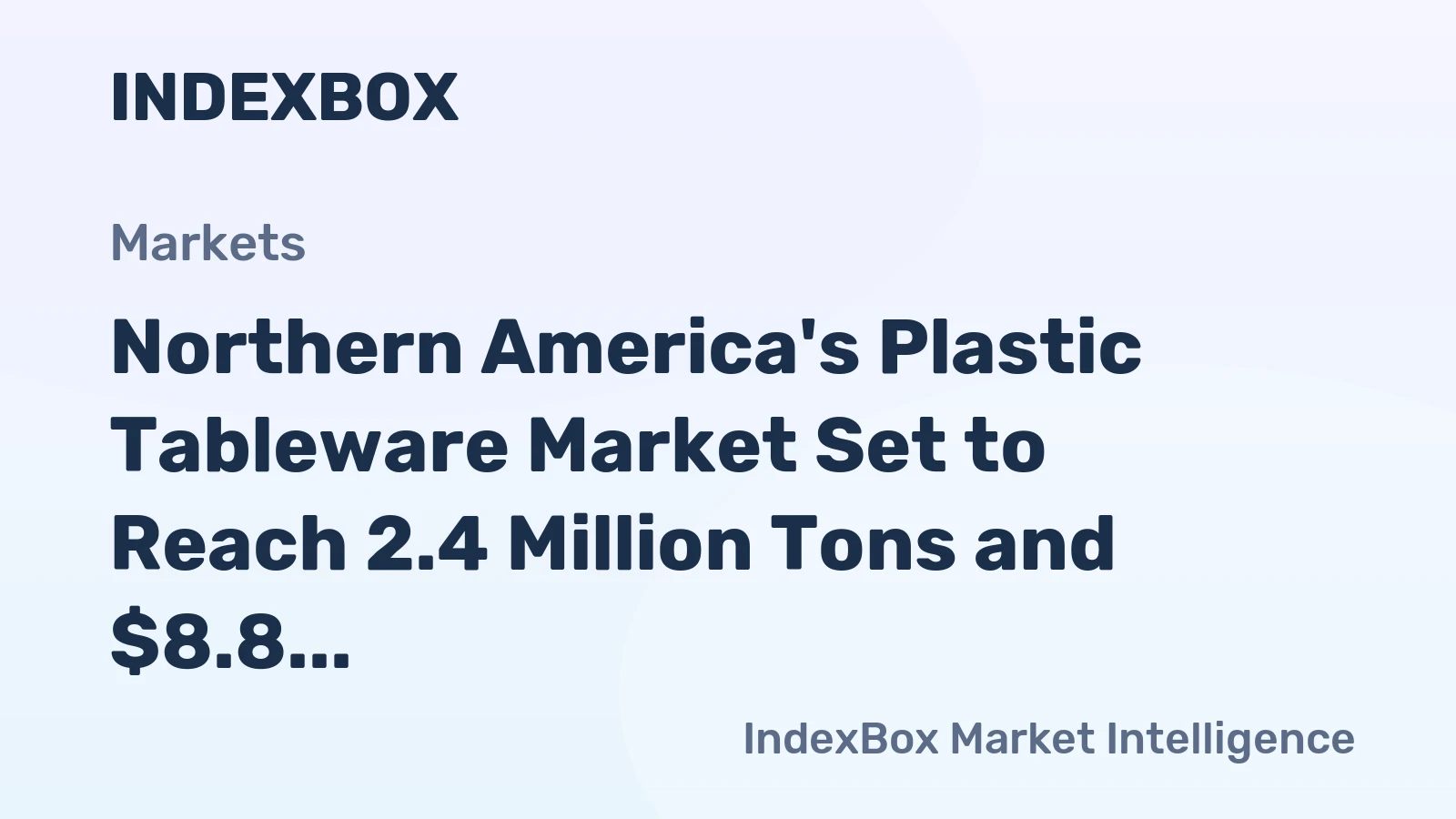 Northern America's Plastic Tableware Market Set to Reach 2.4 Million Tons and $8.8 Billion