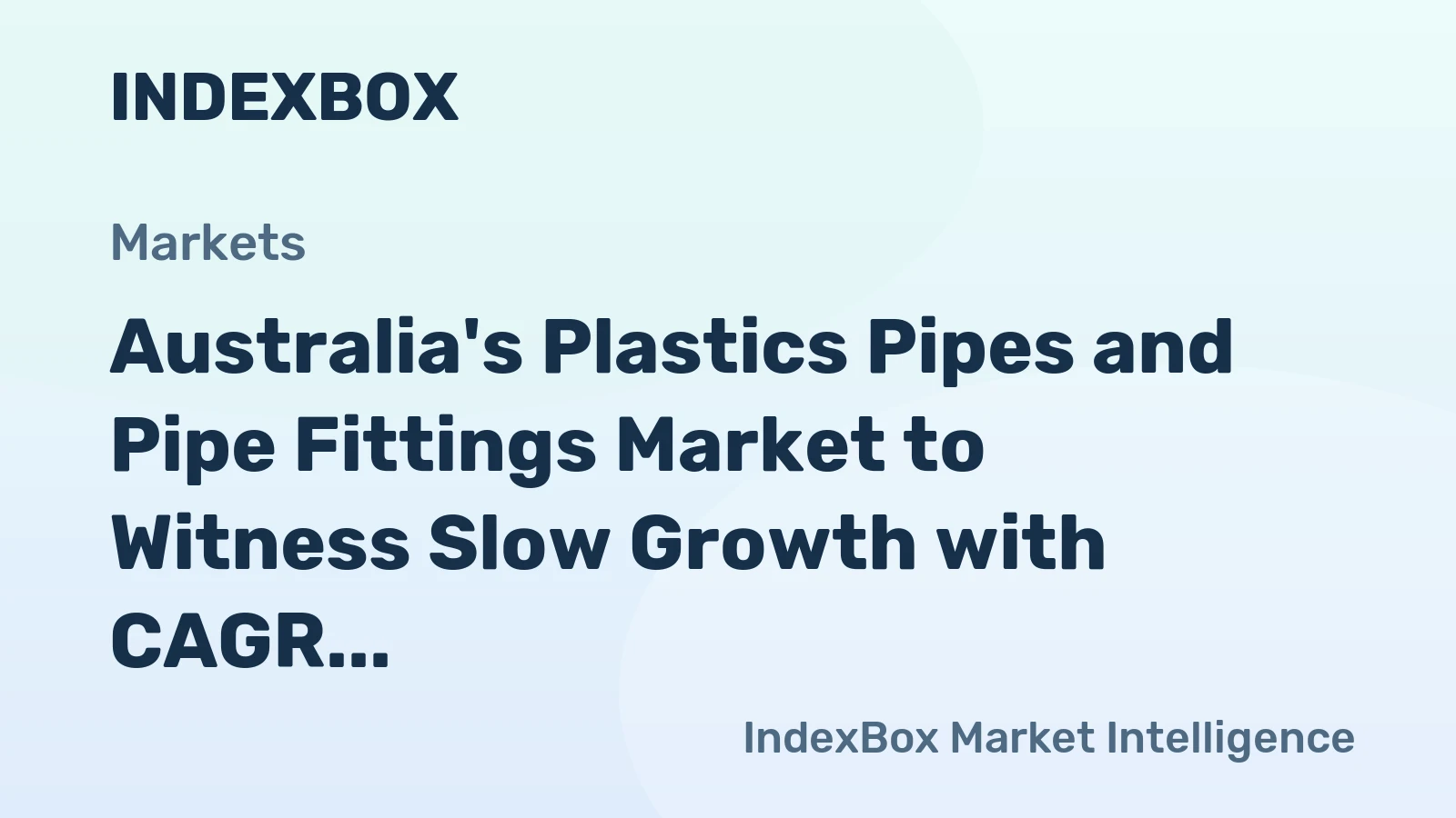 Australia's Plastics Pipes and Pipe Fittings Market to Witness Slow Growth with CAGR of +0.3% from 2024-2035