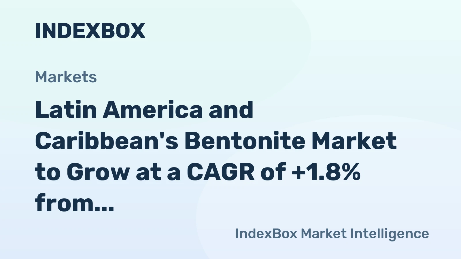 Latin America and Caribbean's Bentonite Market to Grow at a CAGR of +1.8% from 2024 to 2035, Reaching 843K Tons