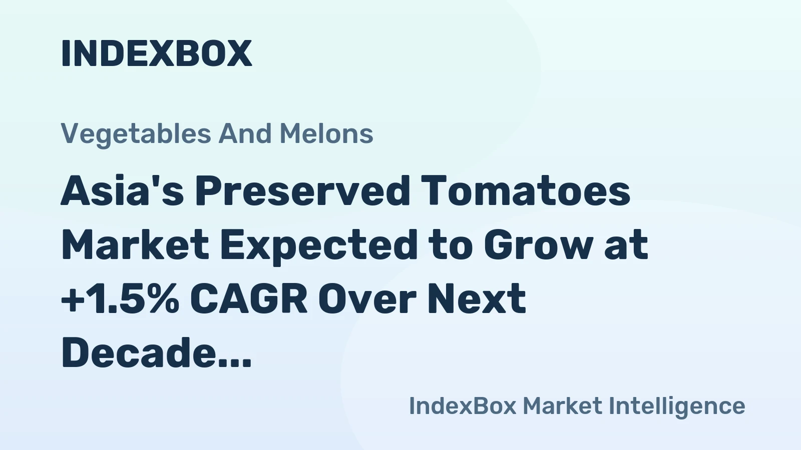 Asia's Preserved Tomatoes Market Expected to Grow at +1.5% CAGR Over Next Decade