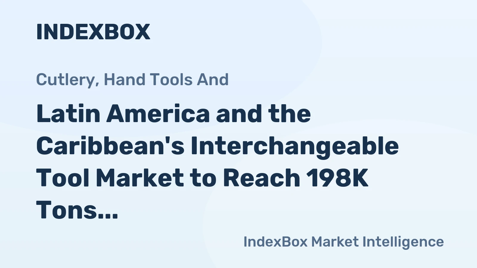 Latin America and the Caribbean's Interchangeable Tool Market to Reach 198K Tons and $11.9B by 2035