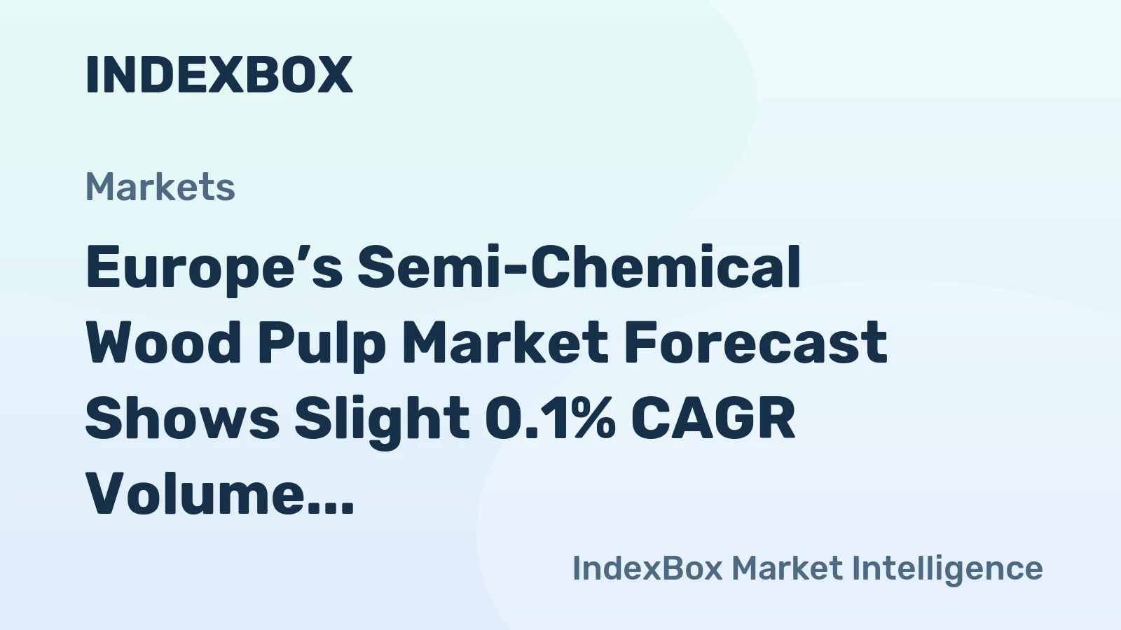 Europe’s Semi-Chemical Wood Pulp Market Forecast Shows Slight 0.1% CAGR Volume Growth Through 2035