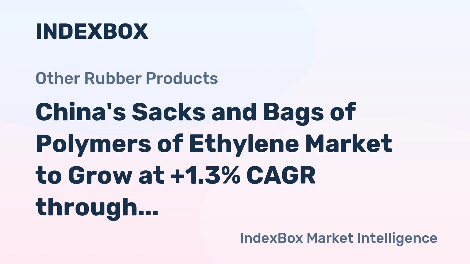 China's Sacks and Bags of Polymers of Ethylene Market to Grow at +1.3% CAGR through 2035