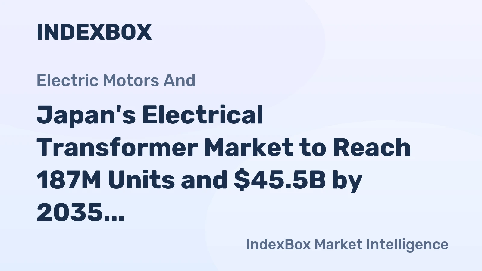Japan's Electrical Transformer Market to Reach 187M Units and $45.5B by 2035 Amid Rising Demand