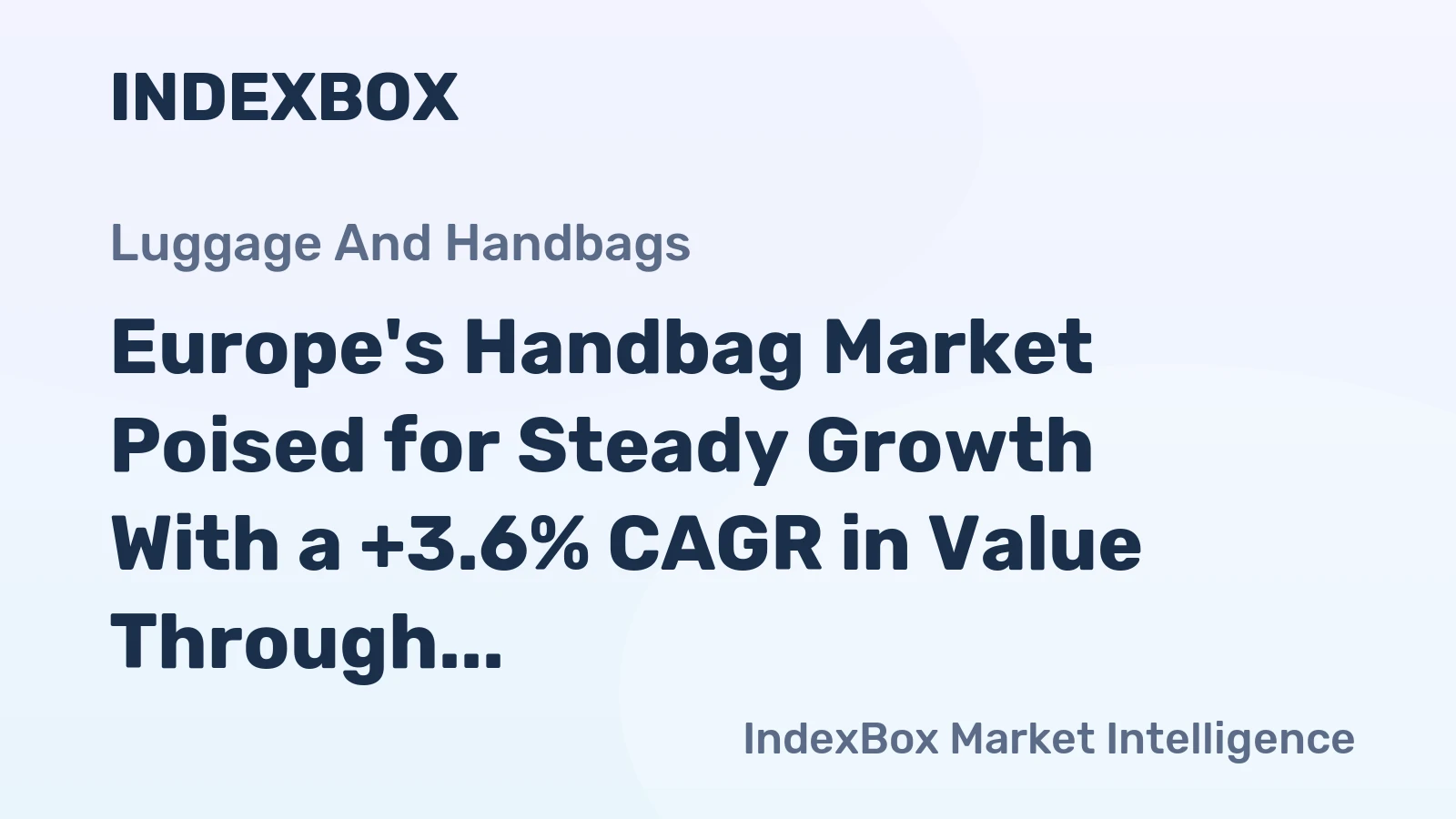 Europe's Handbag Market Poised for Steady Growth With a +3.6% CAGR in Value Through 2035