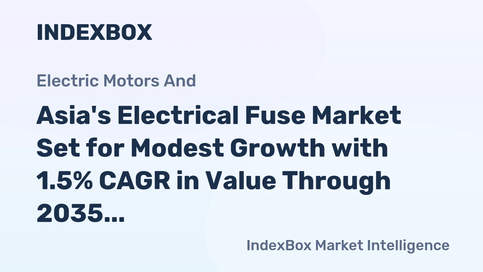 Asia's Electrical Fuse Market Set for Modest Growth with 1.5% CAGR in Value Through 2035