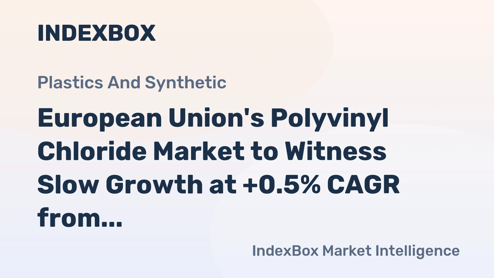 European Union's Polyvinyl Chloride Market to Witness Slow Growth at +0.5% CAGR from 2024 to 2035