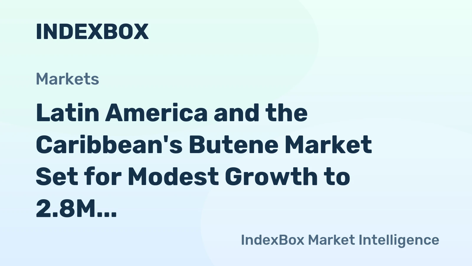 Latin America and the Caribbean's Butene Market Set for Modest Growth to 2.8M Tons and $7.7B
