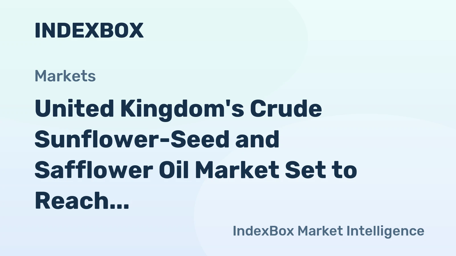 United Kingdom's Crude Sunflower-Seed and Safflower Oil Market Set to Reach 166K Tons and $184M