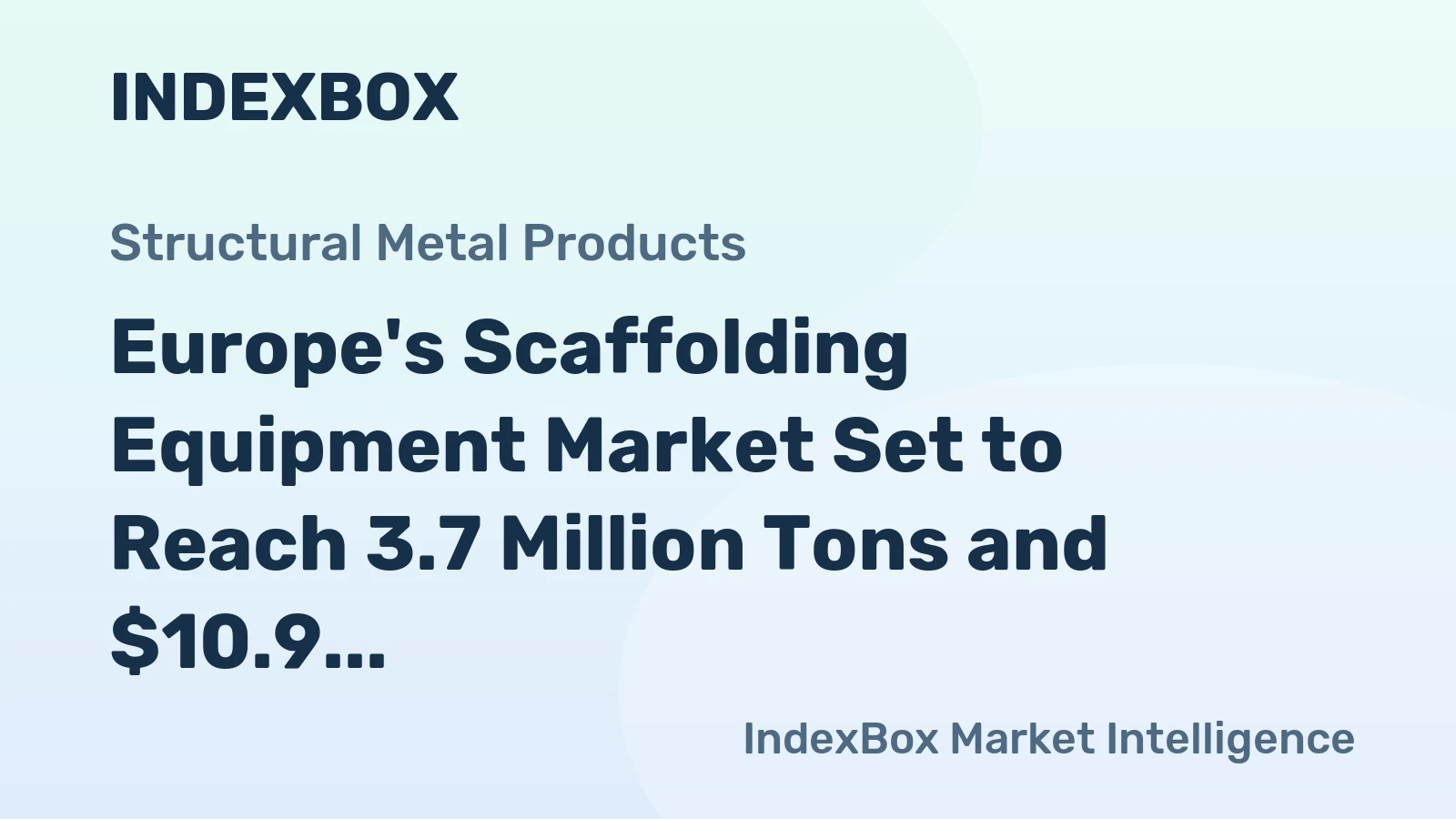 Europe's Scaffolding Equipment Market Set to Reach 3.7 Million Tons and $10.9 Billion by 2035