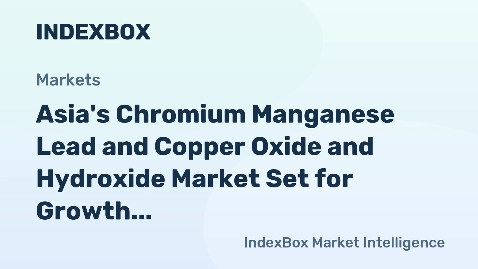 Asia's Chromium Manganese Lead and Copper Oxide and Hydroxide Market Set for Growth to 1.2 Million Tons and $3.2 Billion
