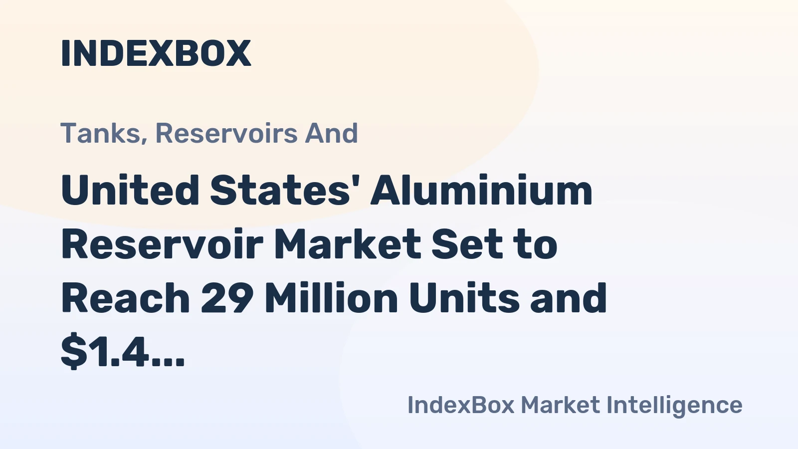 United States' Aluminium Reservoir Market Set to Reach 29 Million Units and $1.4 Billion in Value
