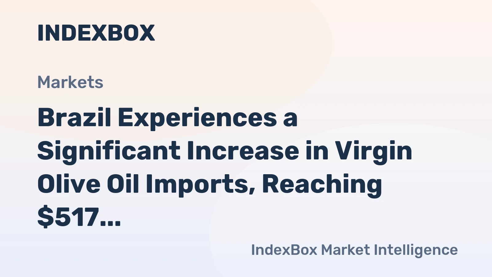 Brazil Experiences a Significant Increase in Virgin Olive Oil Imports, Reaching $517 Million in 2023