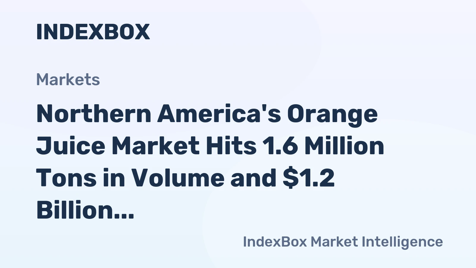 Northern America's Orange Juice Market Hits 1.6 Million Tons in Volume and $1.2 Billion in Value