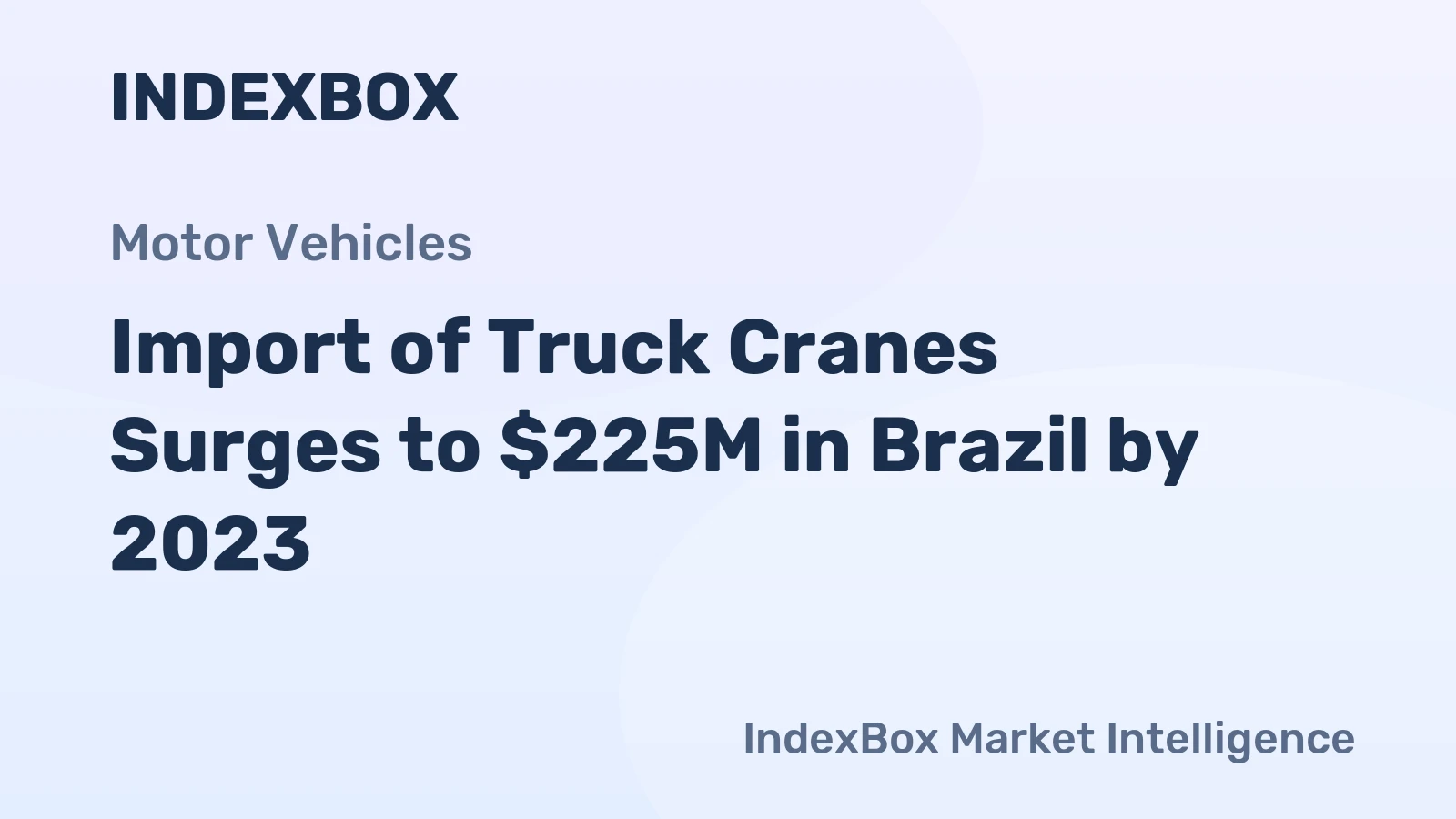 Import of Truck Cranes Surges to $225M in Brazil by 2023