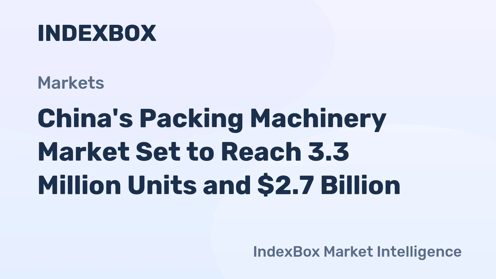 China's Packing Machinery Market Set to Reach 3.3 Million Units and $2.7 Billion