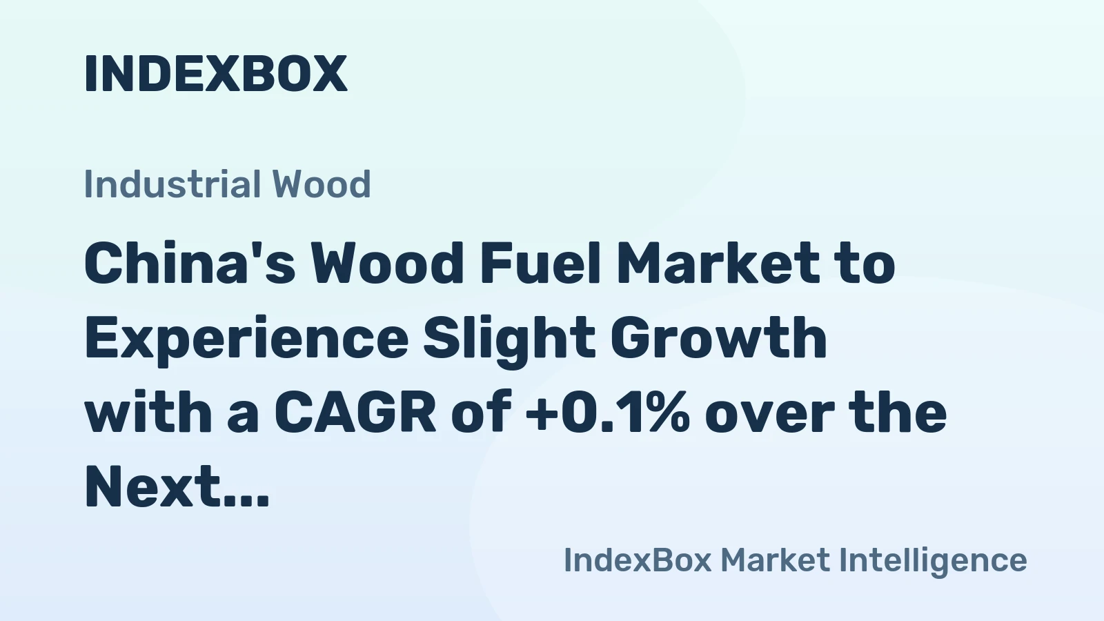 China's Wood Fuel Market to Experience Slight Growth with a CAGR of +0.1% over the Next Decade