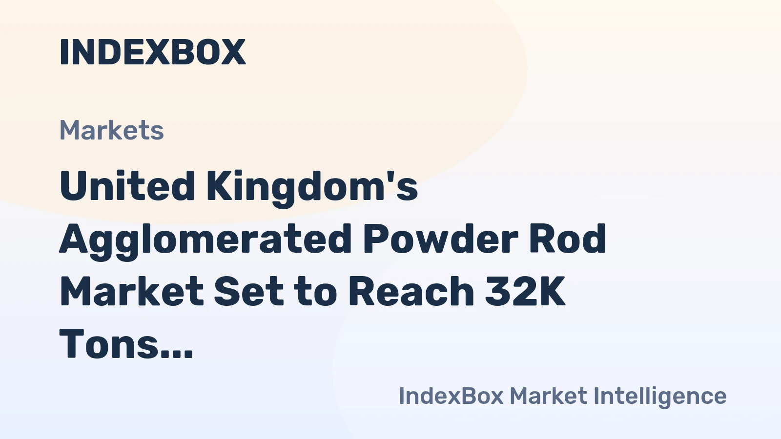 United Kingdom's Agglomerated Powder Rod Market Set to Reach 32K Tons and $190M