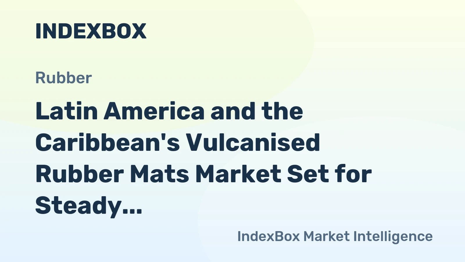 Latin America and the Caribbean's Vulcanised Rubber Mats Market Set for Steady Growth with a 2.5% CAGR in Value