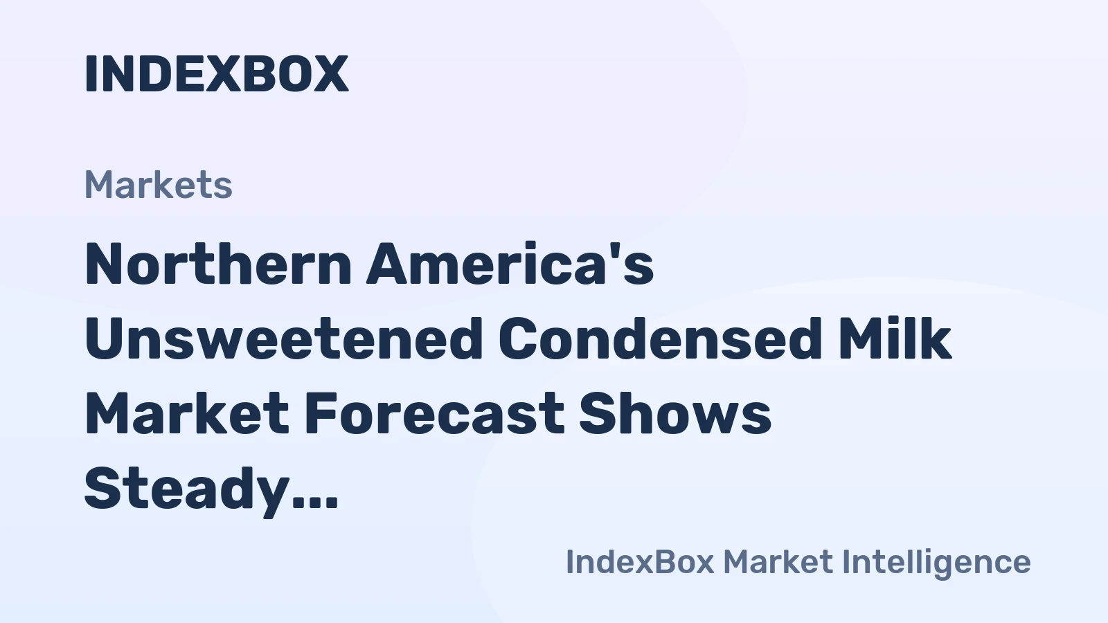 Northern America's Unsweetened Condensed Milk Market Forecast Shows Steady Growth With +09% Volume CAGR
