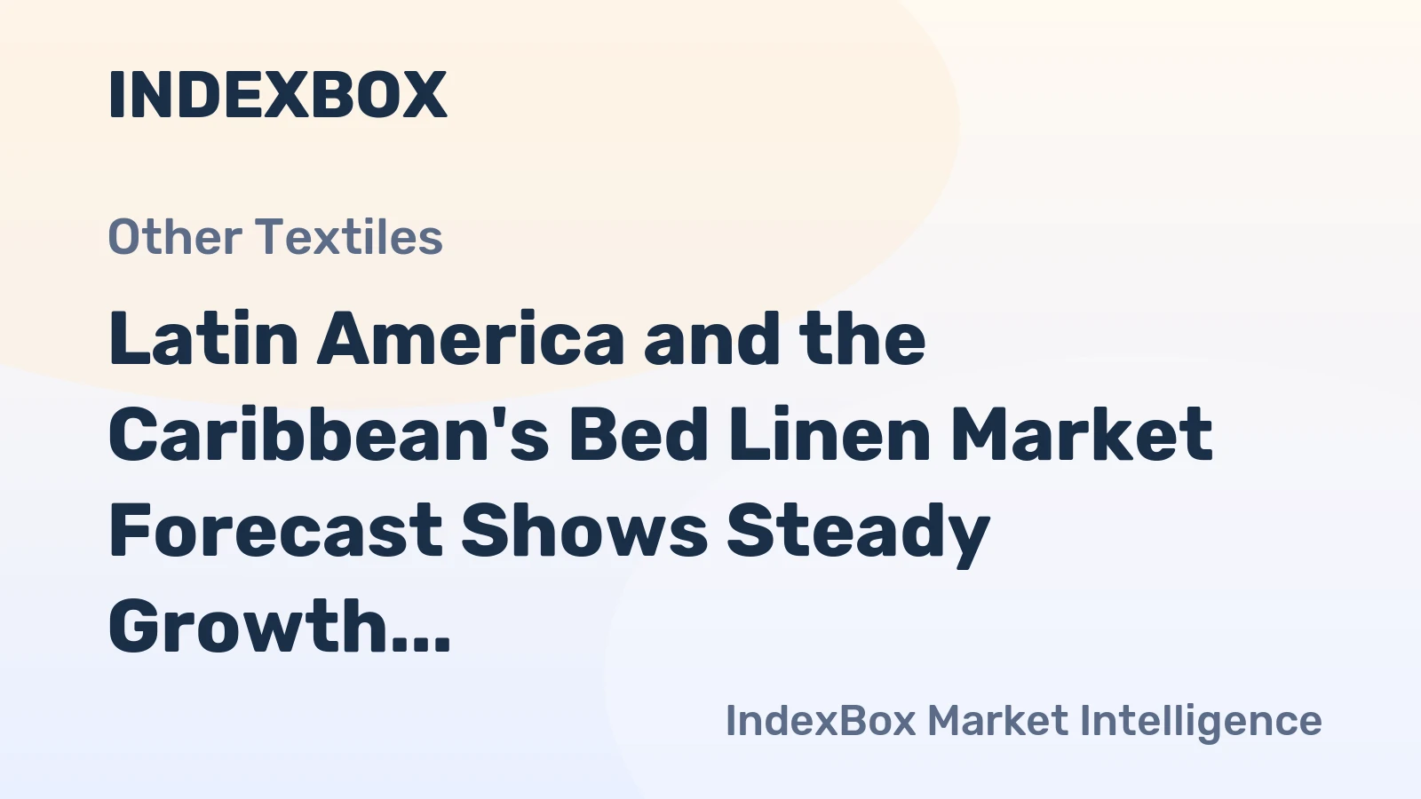 Latin America and the Caribbean's Bed Linen Market Forecast Shows Steady Growth With a 0.6% Volume CAGR