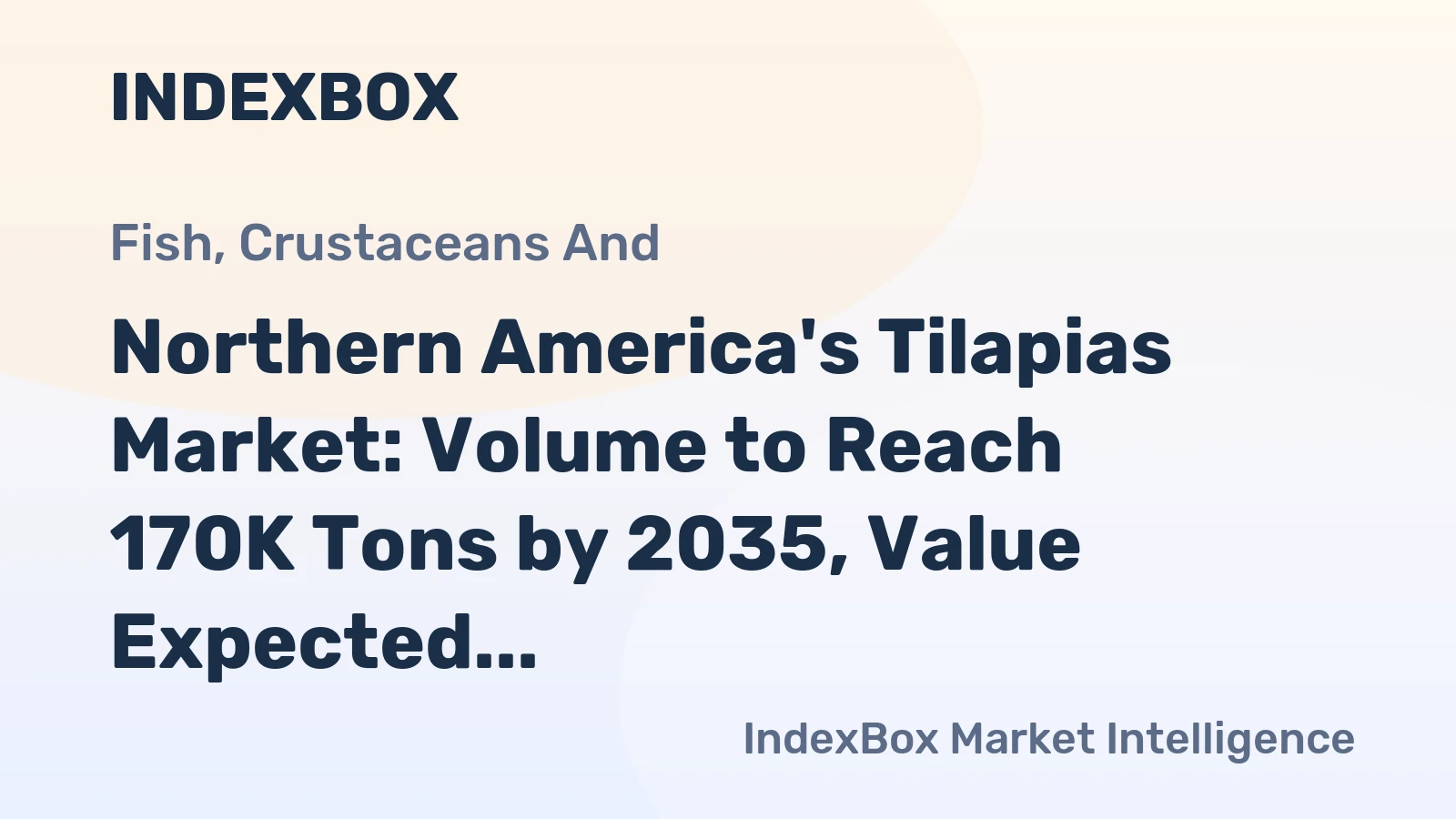 Northern America's Tilapias Market: Volume to Reach 170K Tons by 2035, Value Expected to Hit $701M
