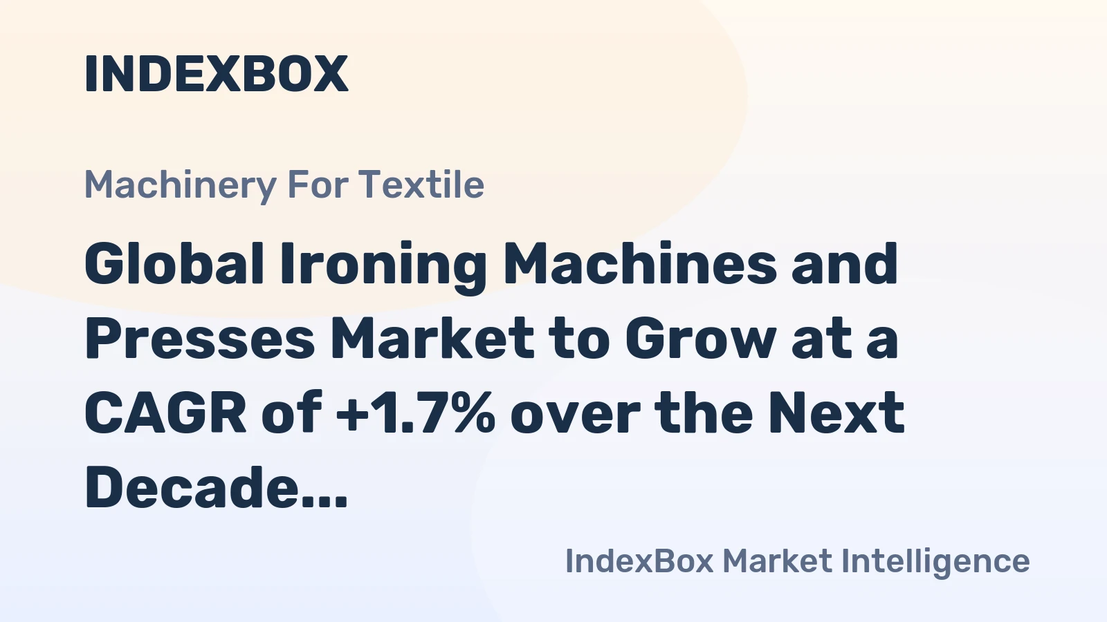 Global Ironing Machines and Presses Market to Grow at a CAGR of +1.7% over the Next Decade, Reaching $5.1B by 2035