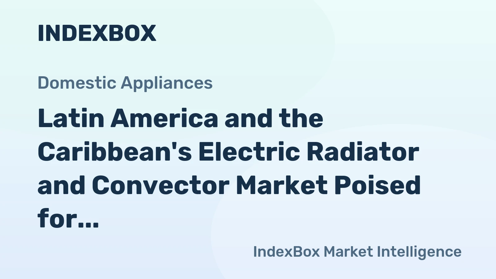 Latin America and the Caribbean's Electric Radiator and Convector Market Poised for Steady Growth with +0.8% Volume CAGR