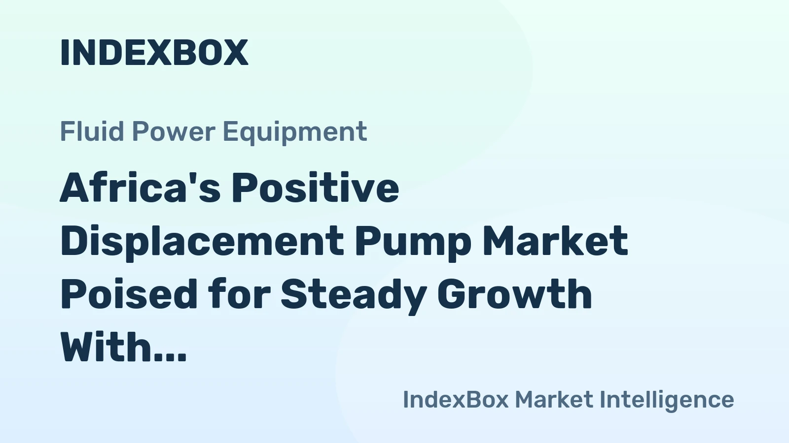 Africa's Positive Displacement Pump Market Poised for Steady Growth With a +3.8% CAGR in Value