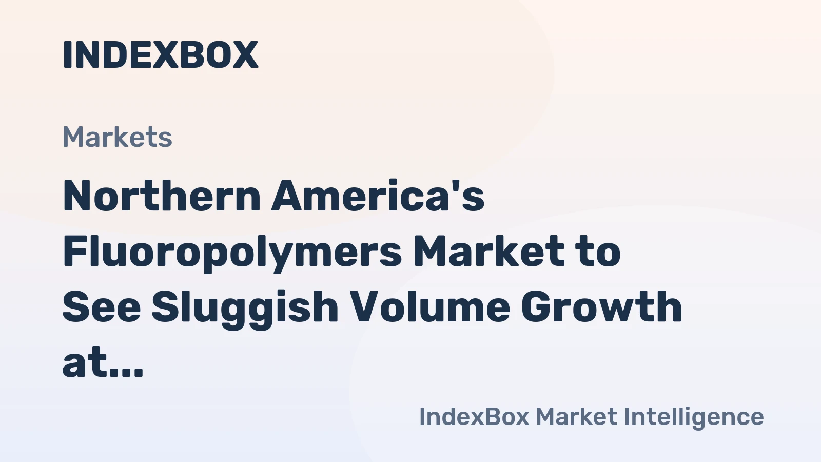 Northern America's Fluoropolymers Market to See Sluggish Volume Growth at a 0.2% CAGR Through 2035