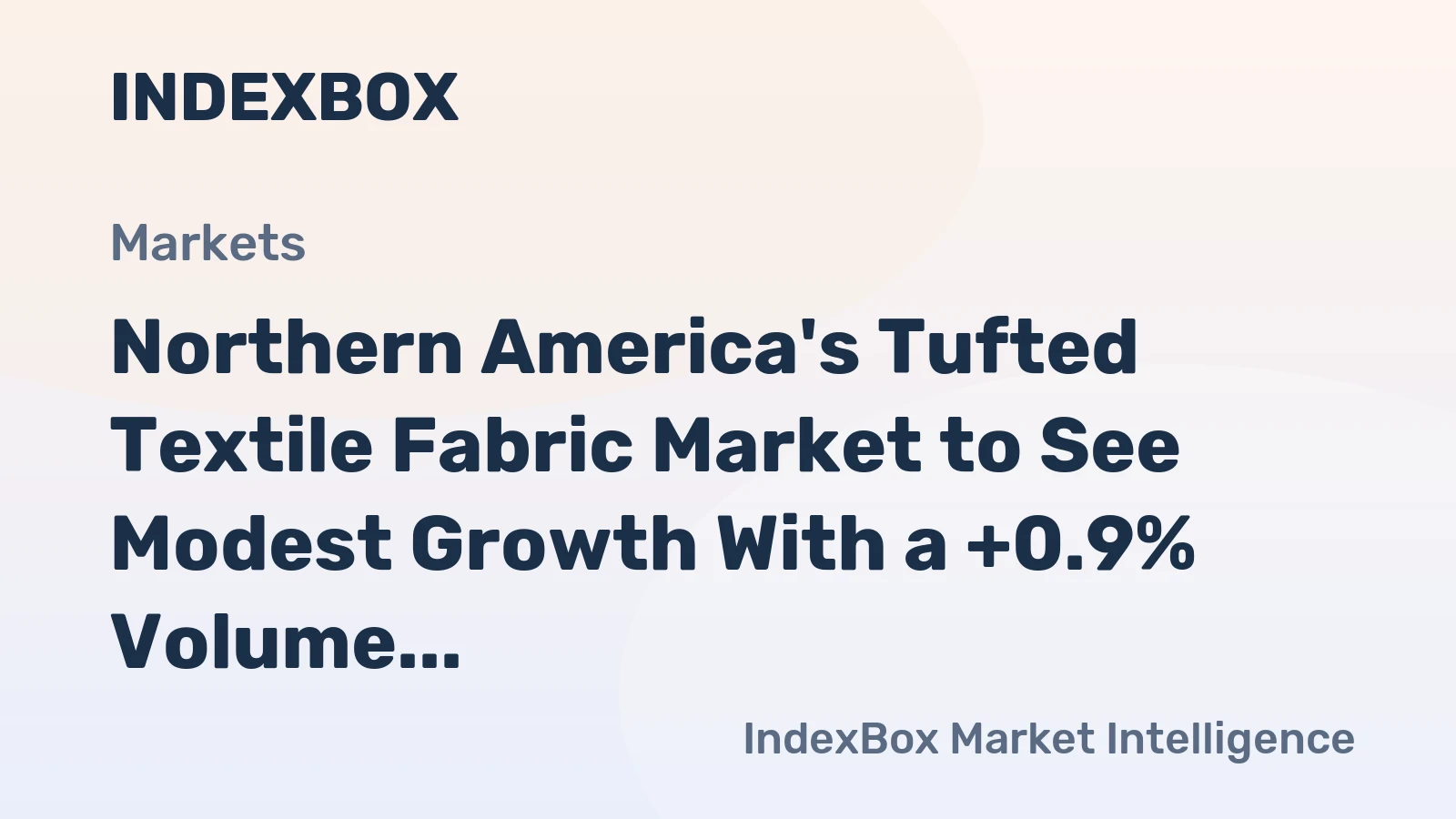 Northern America's Tufted Textile Fabric Market to See Modest Growth With a +0.9% Volume CAGR