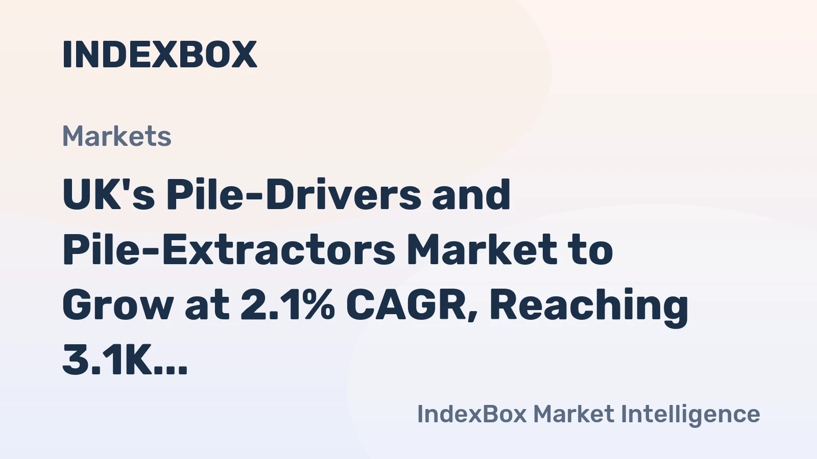 UK's Pile-Drivers and Pile-Extractors Market to Grow at 2.1% CAGR, Reaching 3.1K Units by 2035