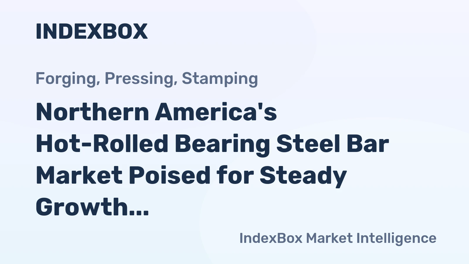 Northern America's Hot-Rolled Bearing Steel Bar Market Poised for Steady Growth with 2.4% Value CAGR